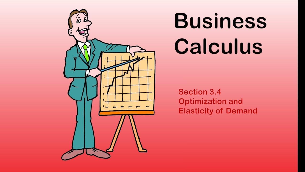 Business Calculus - Section 3.4 - Optimization and Elasticity of Demand ...