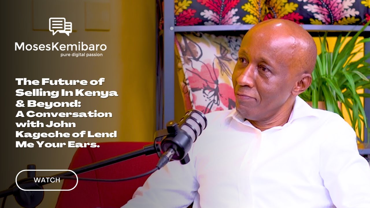 The Future of Selling In Kenya & Beyond: A Conversation with John ...