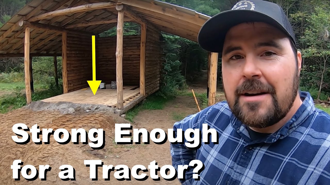 Building a Log Cabin Floor Strong Enough for a 5000lb Tractor (I Hope ...