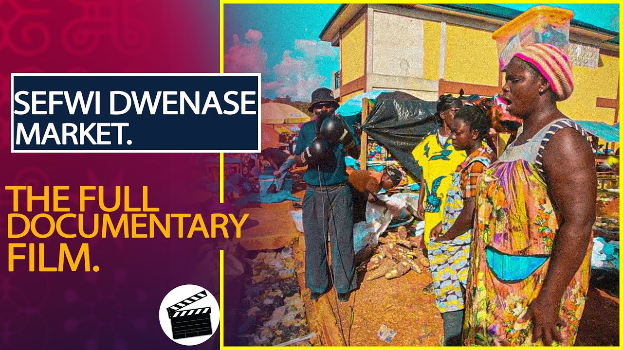 SEFWI DWENASE MARKET|| FULL DOCUMENTARY MOVIE - YouTube