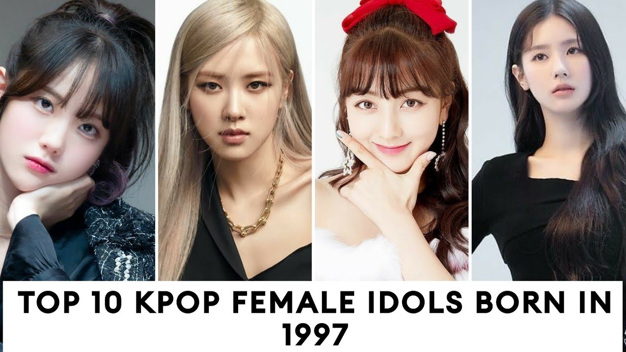 Top 10 Female Kpop Idols born in 1997 - YouTube