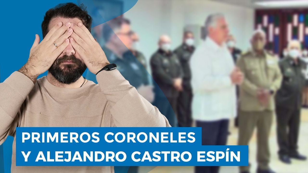 Primeros coroneles y Alejandro Castro Espín - YouTube