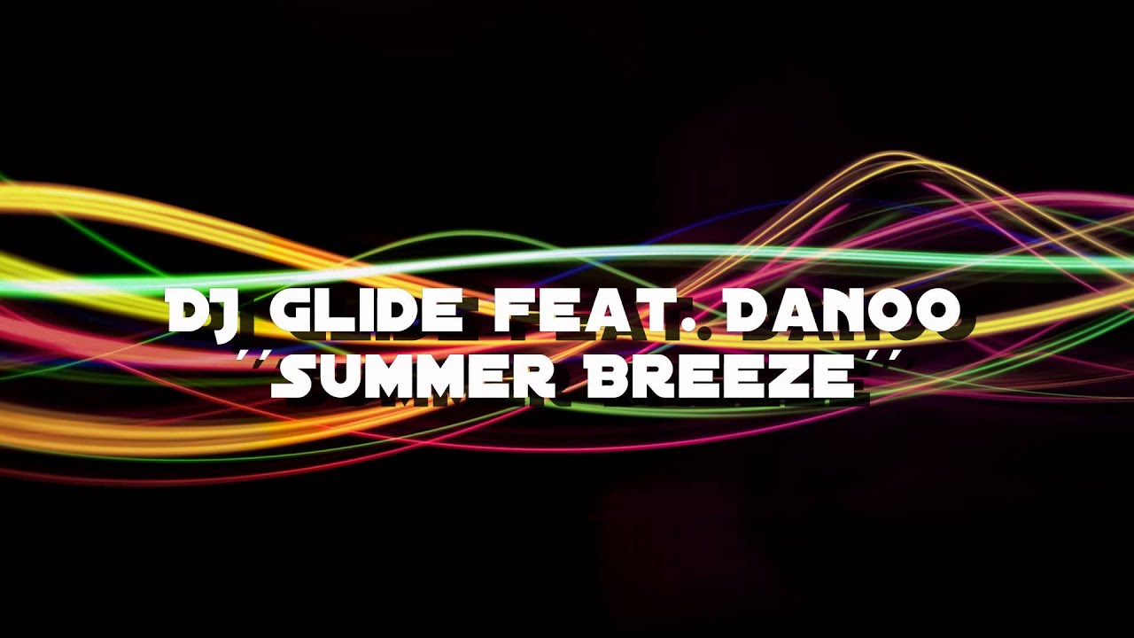 DJ Glide feat. Danoo - ´´Summer Breeze´´ - YouTube