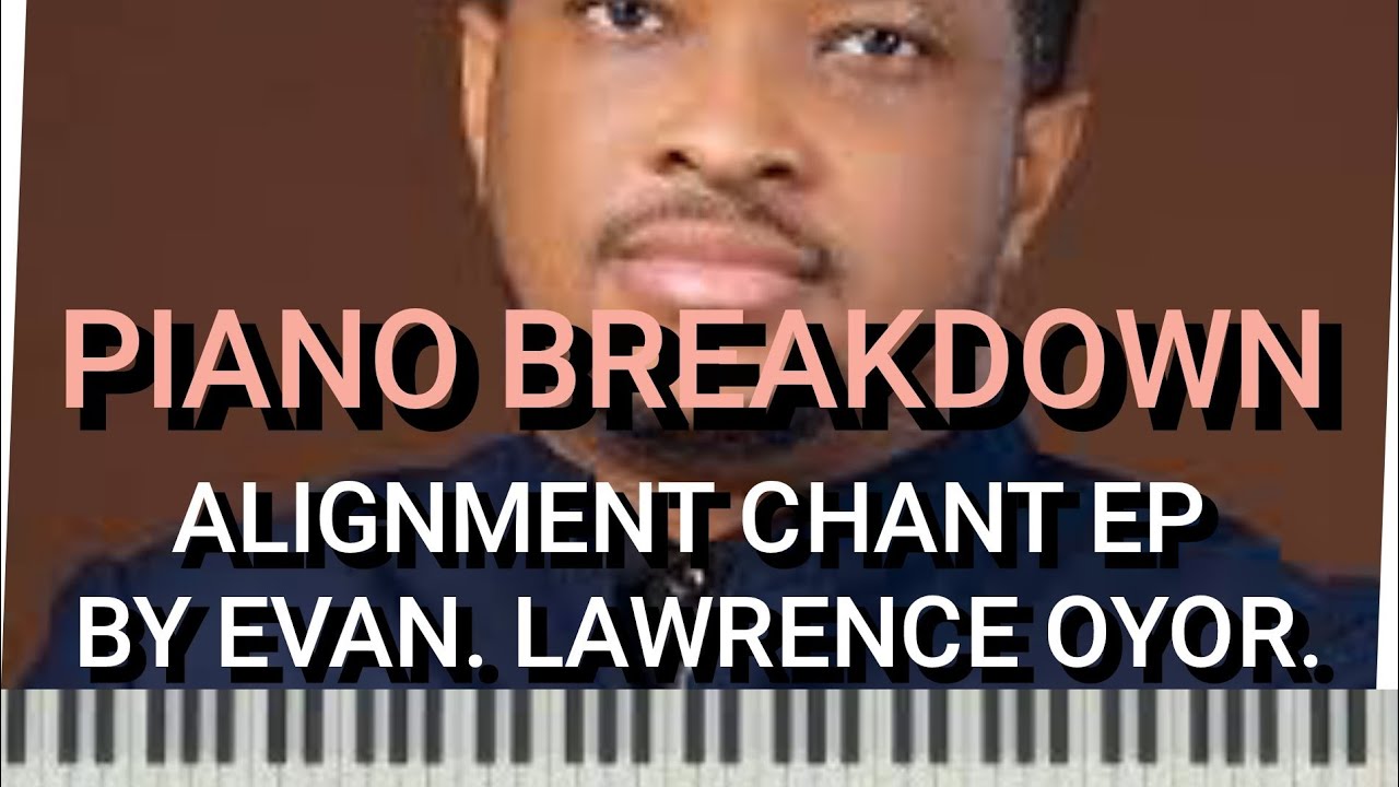 How to play alignment chant ep Lawrence Oyor (piano breakdown) - YouTube