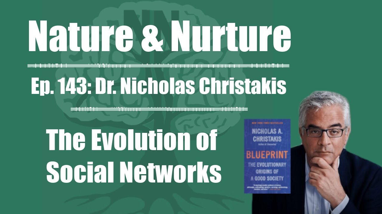 Nature & Nurture #143: Dr. Nicholas Christakis - The Evolution of ...