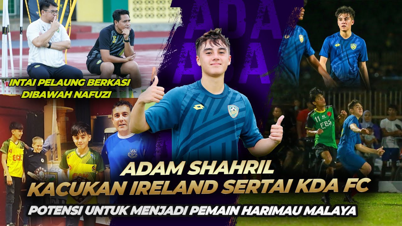 Adam Shahril, Ubi Muda Bintang berdarah kacukan Ireland Sertai KDA FC ...