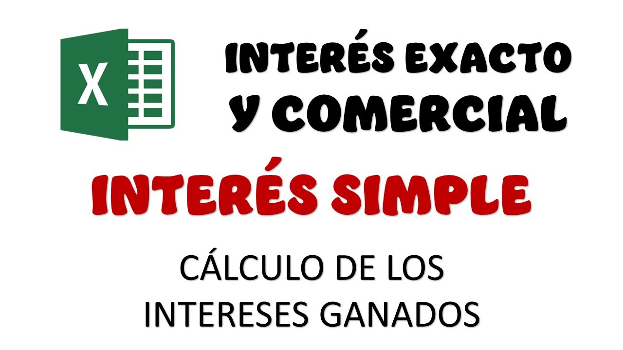 INTERÉS SIMPLE: Exacto y comercial - Ejercicio en Excel - YouTube