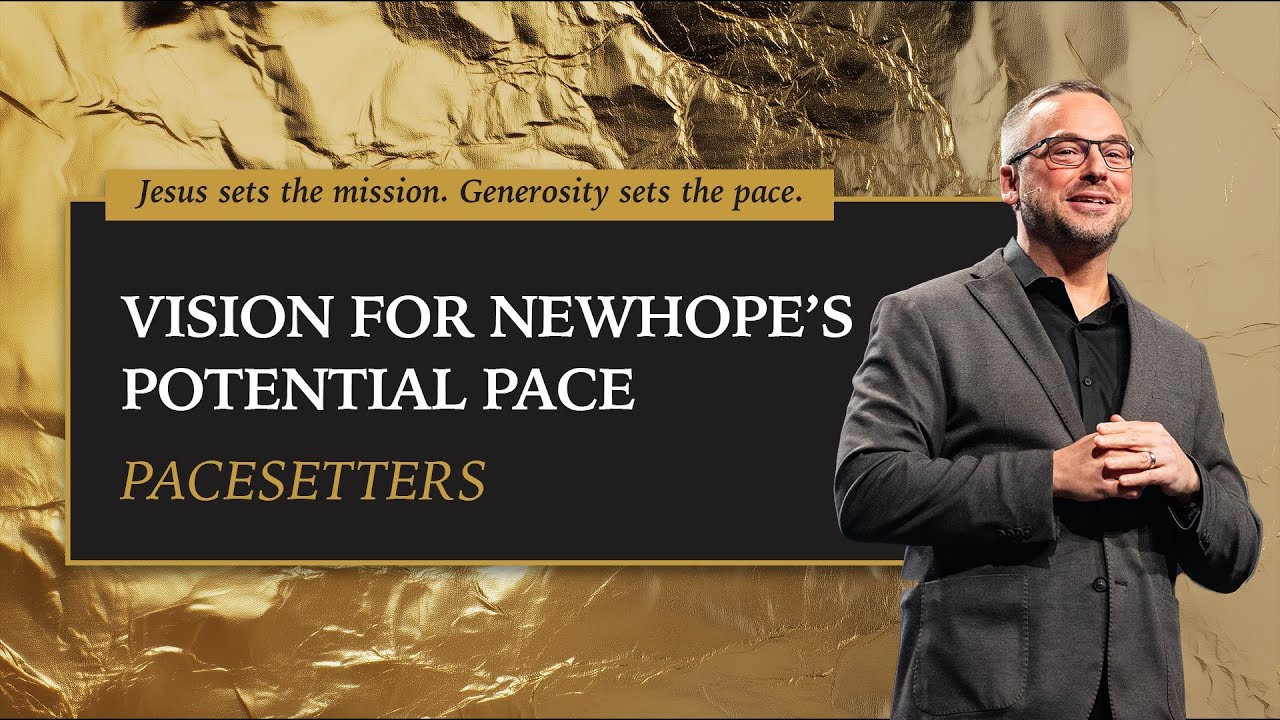 Vision For NewHope’s Potential Pace | Pacesetters | Pastor Adam Bishop ...