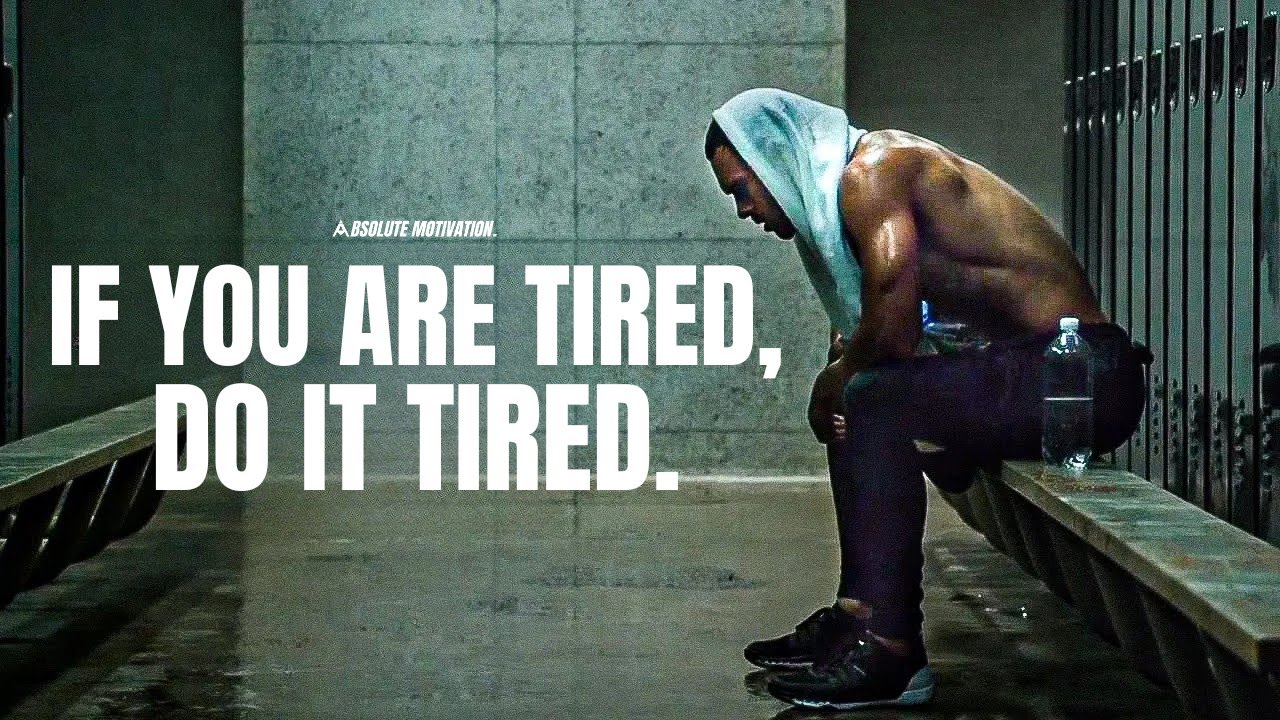 IF YOU ARE TIRED, THEN DO IT TIRED - One Of The Best Motivational ...