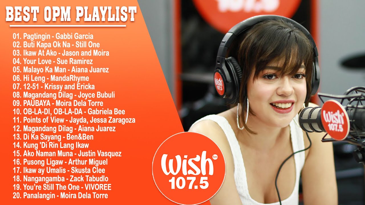 BEST OF WISH 107.5 PLAYLIST 2022 - OPM Love Songs - Moira Dela Torre ...
