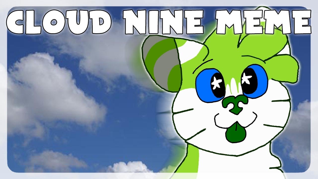 Cloud Nine | Meme - YouTube