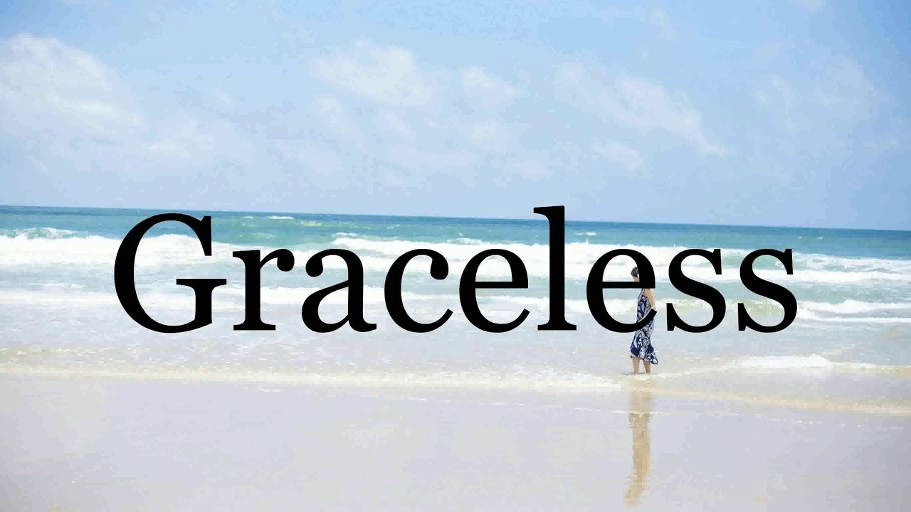 How To Pronounce Graceless🌈🌈🌈🌈🌈🌈Pronunciation Of Graceless - YouTube