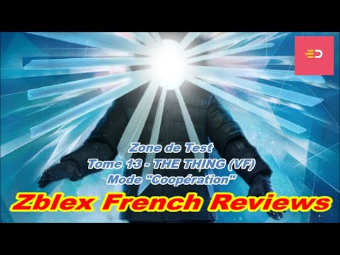 Zblex French Reviews : Zone de Test Tome 13 - THE THING (VF) "Mode ...