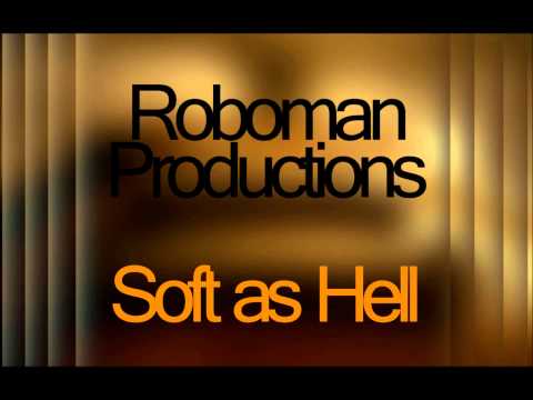 Soft as Hell - Roboman (ft. NYGman, DLS)