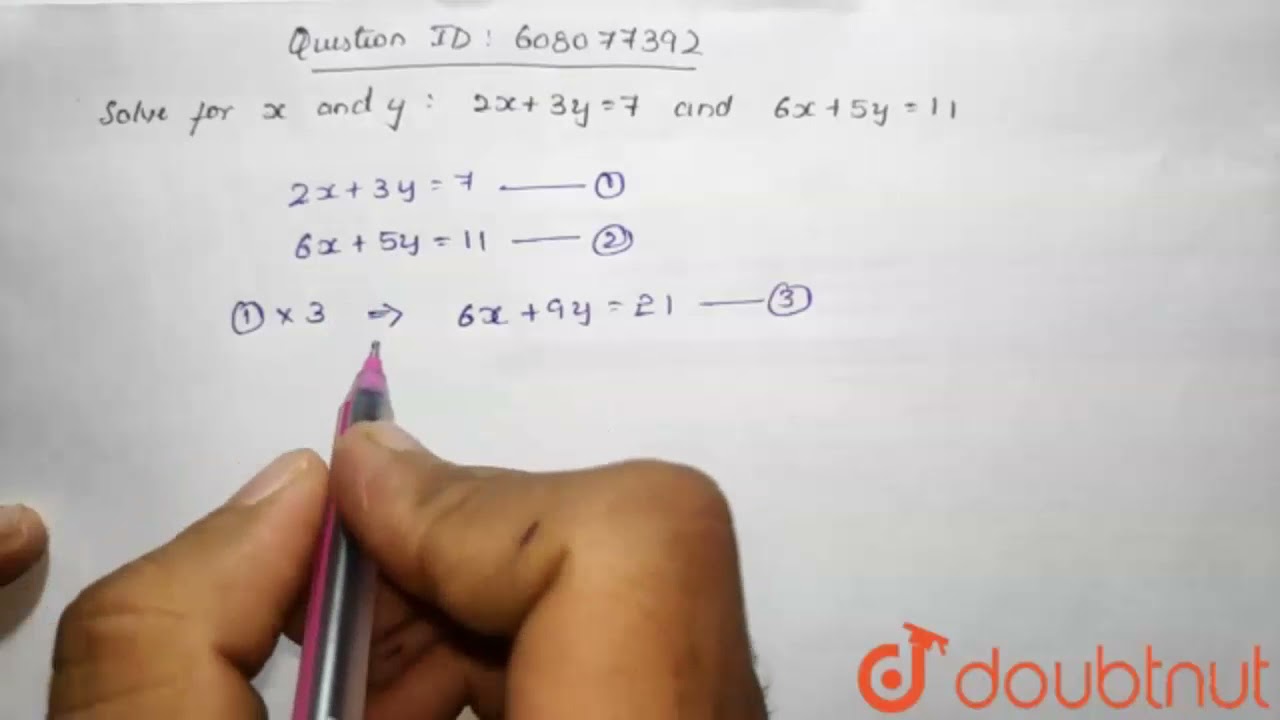 Solve For X And Y 2x 3y 7 And 6x 5y 11 Class 10 MATH Doubtnut Solve For X And Y 2x 3y 7 And 6x 5y 11 Class 10 MATH Doubtnut
