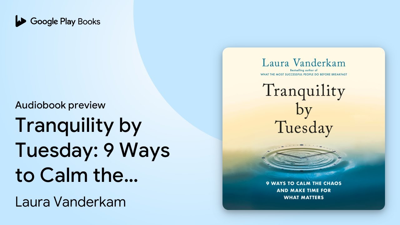 Tranquility by Tuesday: 9 Ways to Calm the… by Laura Vanderkam ...