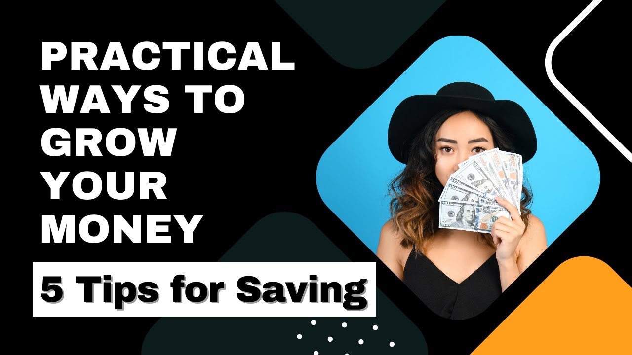 Practical Ways to Grow Your Money - 5 Tips for Saving | Money Skills ...