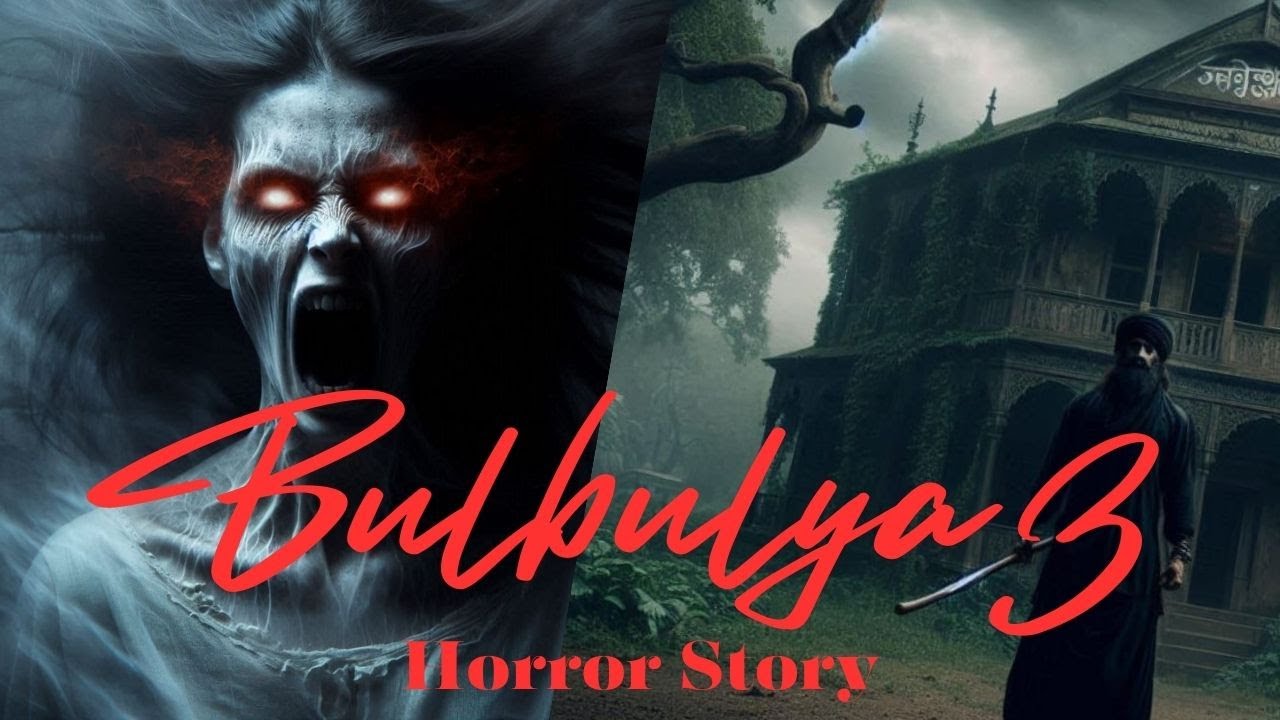 Bulbulya 3 रोह बाबा का सामना दो आत्माओं से | Bulbulya 3 Movie Script # ...