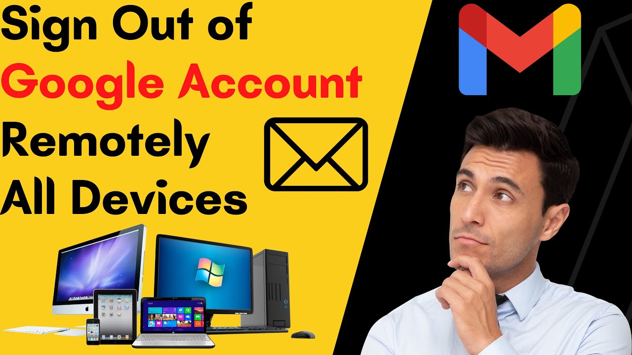 How to Sign Out of Google Account / Gmail Account Remotely on All ...
