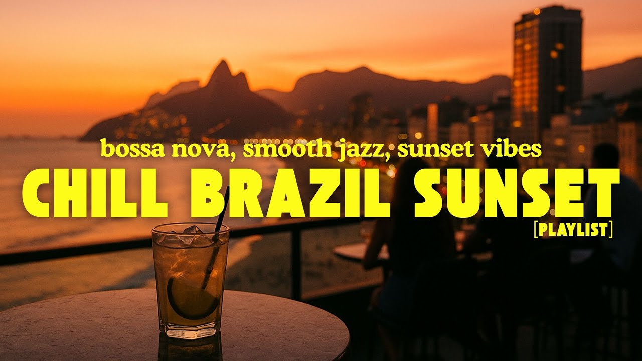 CHILL BRAZIL SUNSET | Smooth Bossa Nova & Soft Jazz Instrumentals for ...