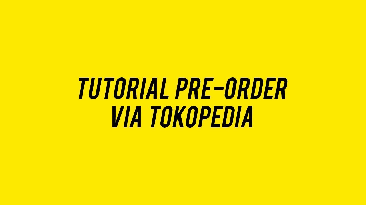 Tutorial Pre-Order Via Tokopedia - YouTube
