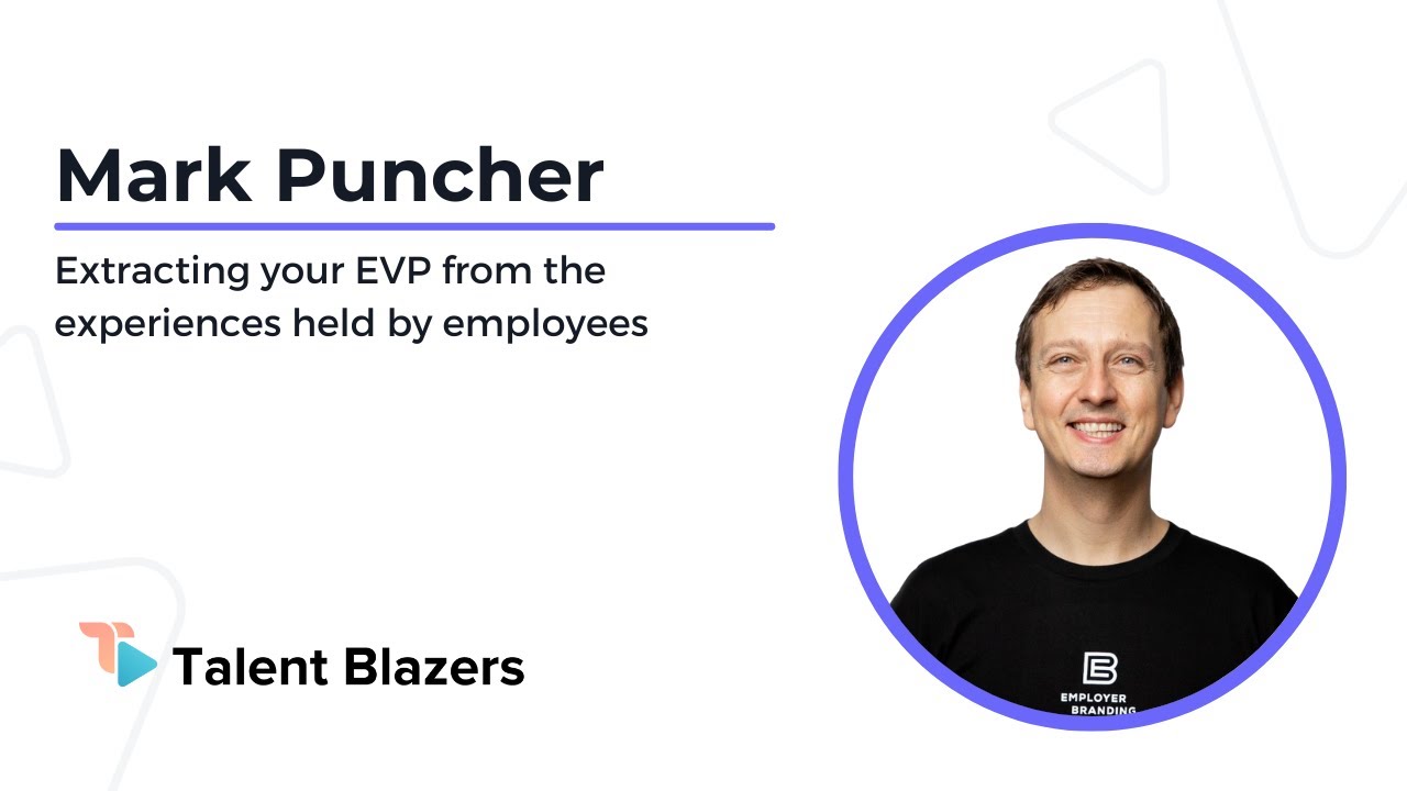 Talent Blazers S03 E06: Mark Puncher on extracting your EVP from the ...