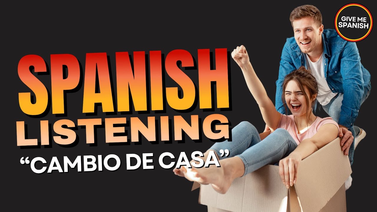 Spanish listening practice Spanish dialogues - Cambio de casa - YouTube