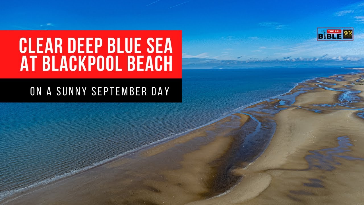 Clear Deep Blue Sea at Blackpool Beach on a Sunny September day - YouTube