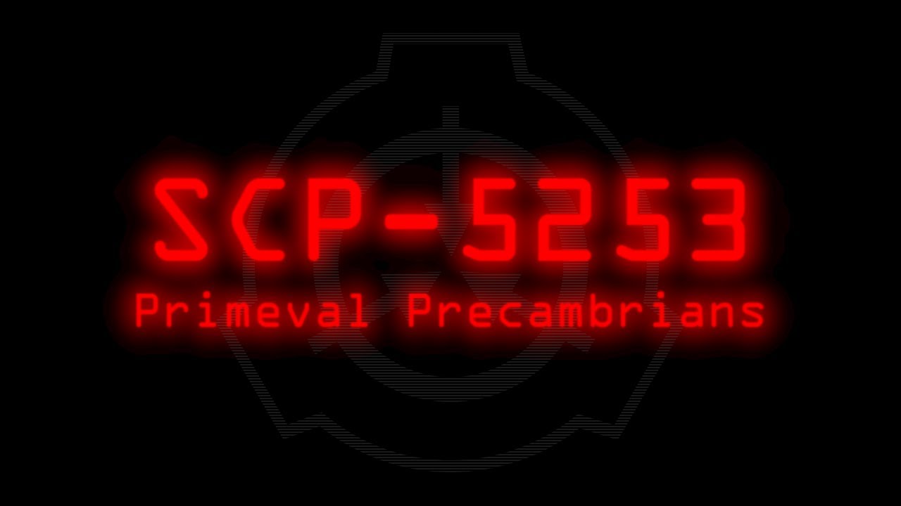 SCP-5253 - Primeval Precambrians - YouTube