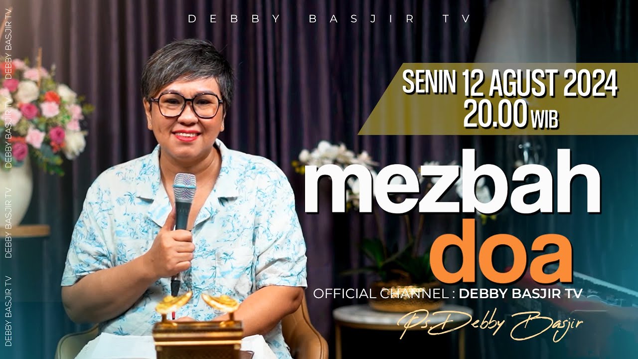 MEZBAH DOA SENIN 12 AGUSTUS 2024 - PK. 20.00 WIB | PDT. DEBBY BASJIR ...