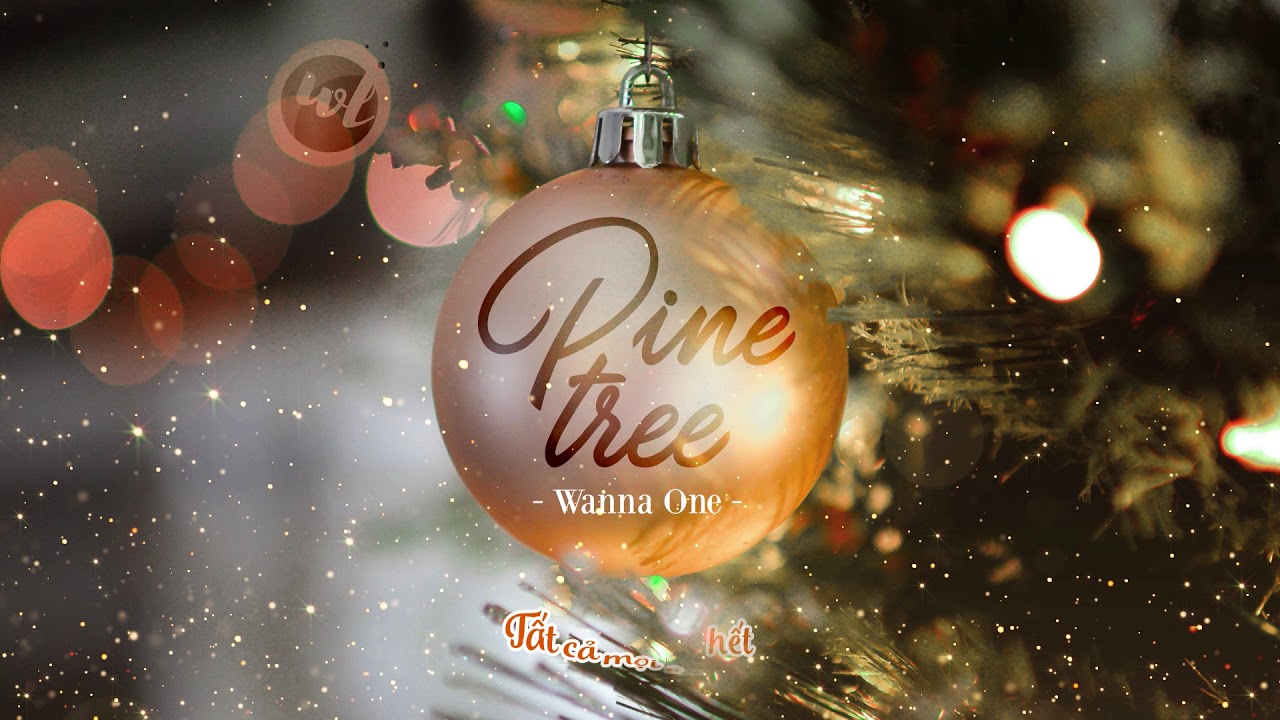 [WITHLOVE] [VIETSUB] WANNA ONE - PINE TREE - YouTube