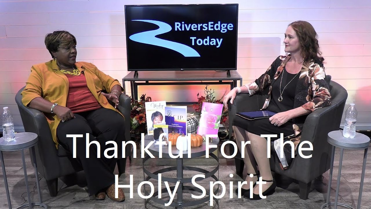 RiversEdge Today with Dr. Wanda Fletcher - Thankful For The Holy Spirit ...