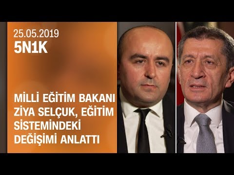 Milli Eğitim Bakanı Ziya Selçuk, eğitim sistemindeki değişimi 5N1K'da anlattı - 25.05.2019