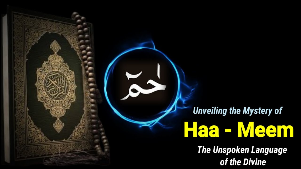 The Hidden Meaning of Haa Meem | Sufi Secrets of the Quran’s Mysterious ...