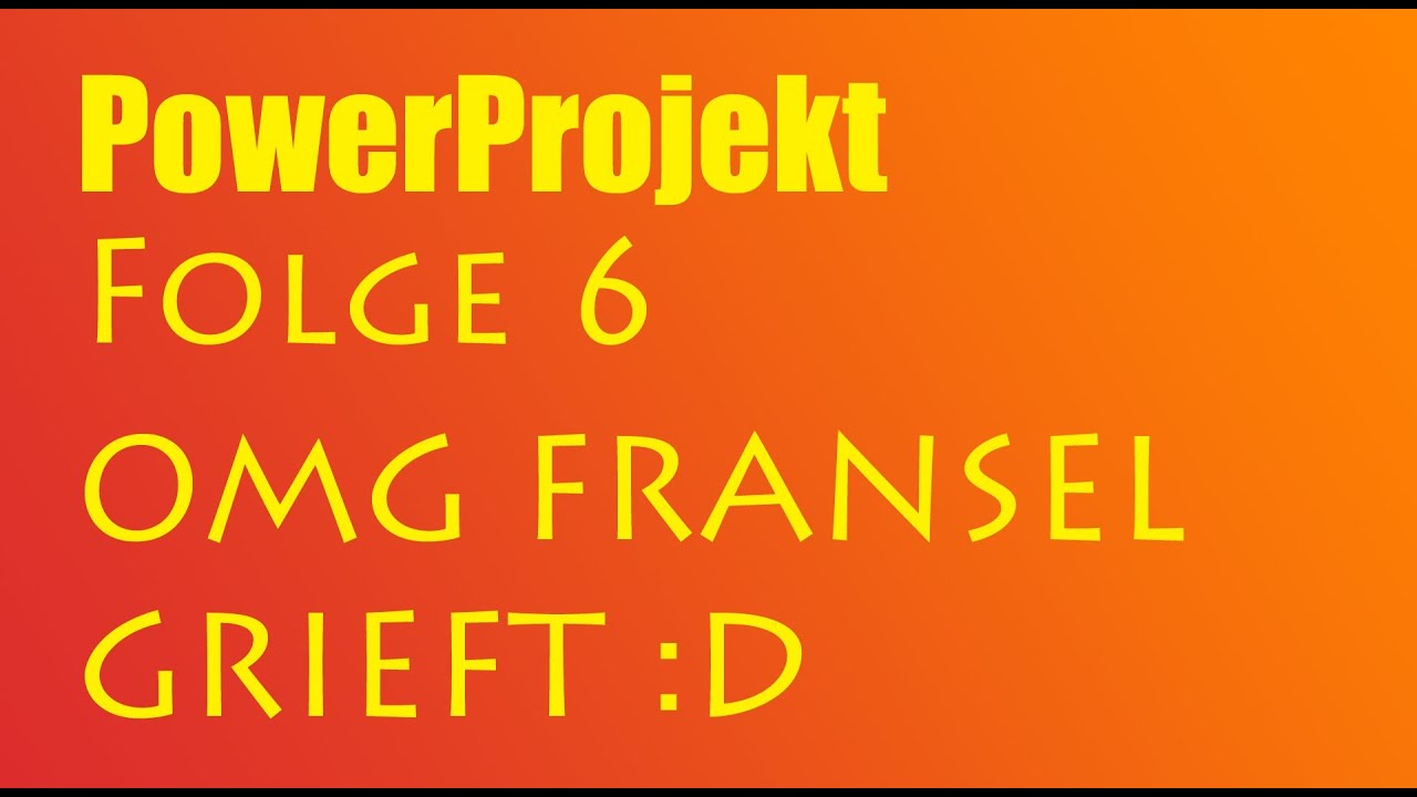 Powerprojekt #006 FRANSEL ESKALIERT! :D BESTE FOLGE EVER - YouTube