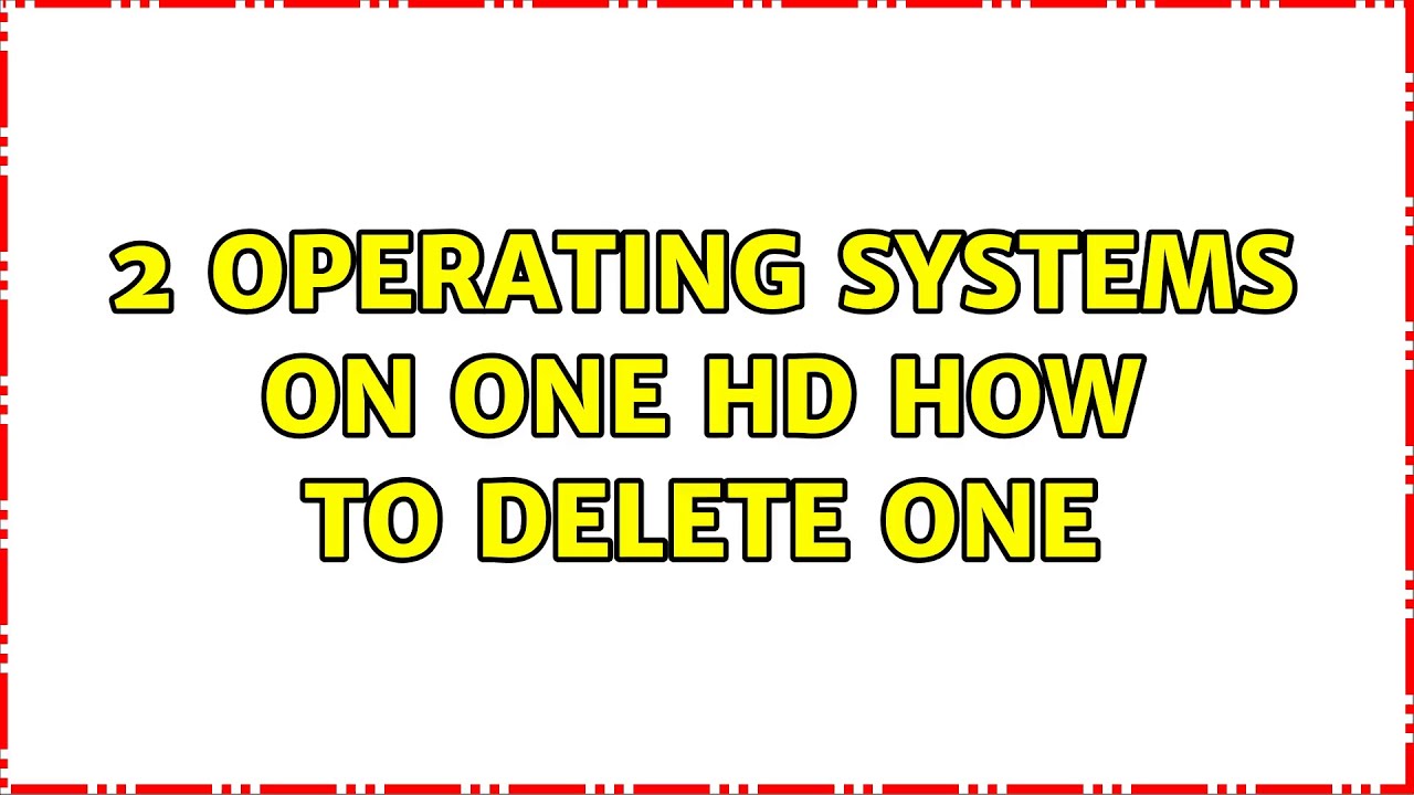 2 Operating Systems on one HD how to delete one - YouTube