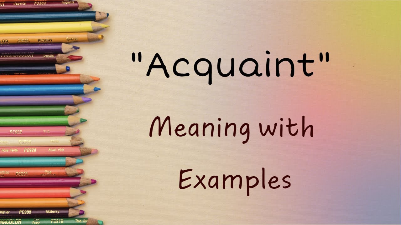 Exploring 'Acquaint': Definitions, Usage, and Examples Unveiled - YouTube