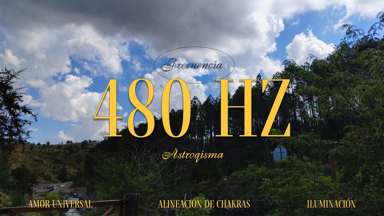 480 hz - Equilibra tus chakras, ilumina y atrae más amor universal a tu ...