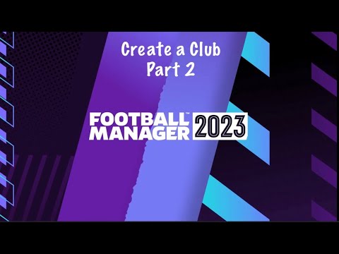Create a Club Episode 2. Football Manager 2023 - YouTube