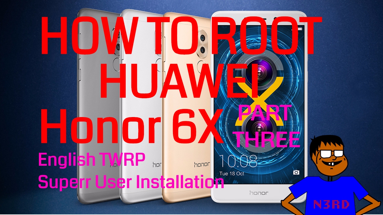How To Root Huawei Honor 6X Part 3 [English TWRP and Super User ...