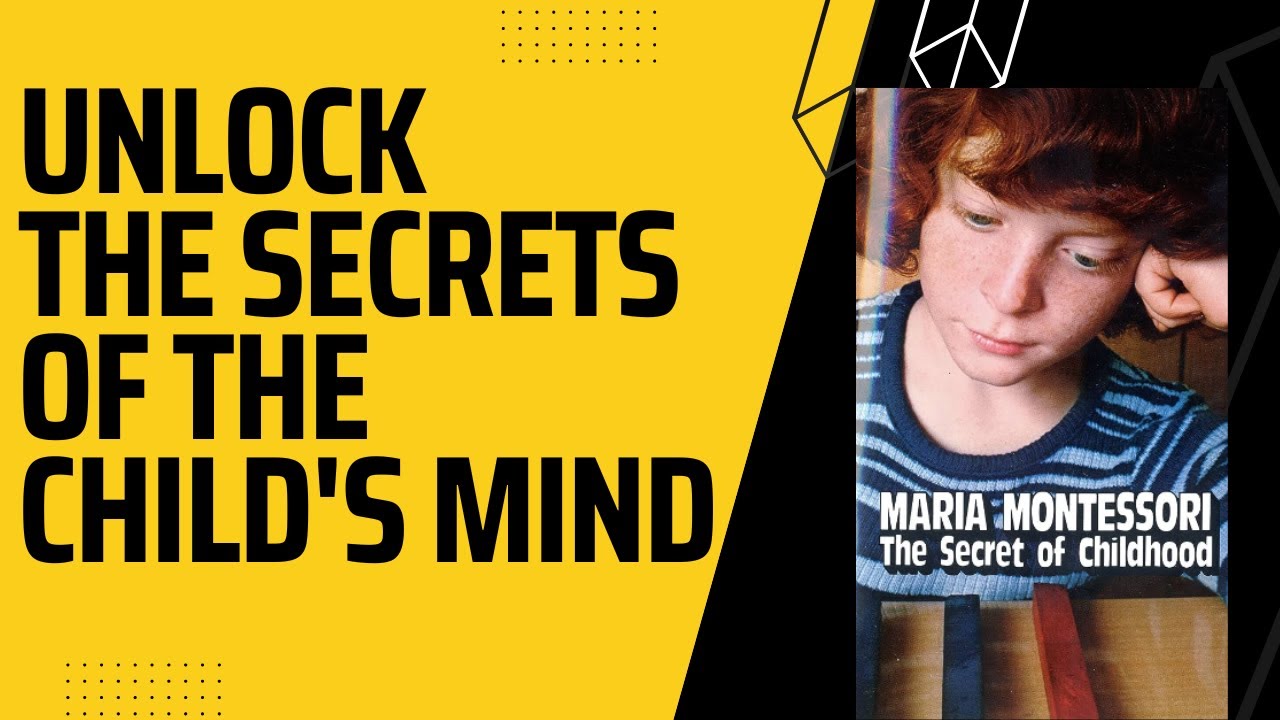 Unlock the Secrets of the Child's Mind - Montessori's The Secret of ...