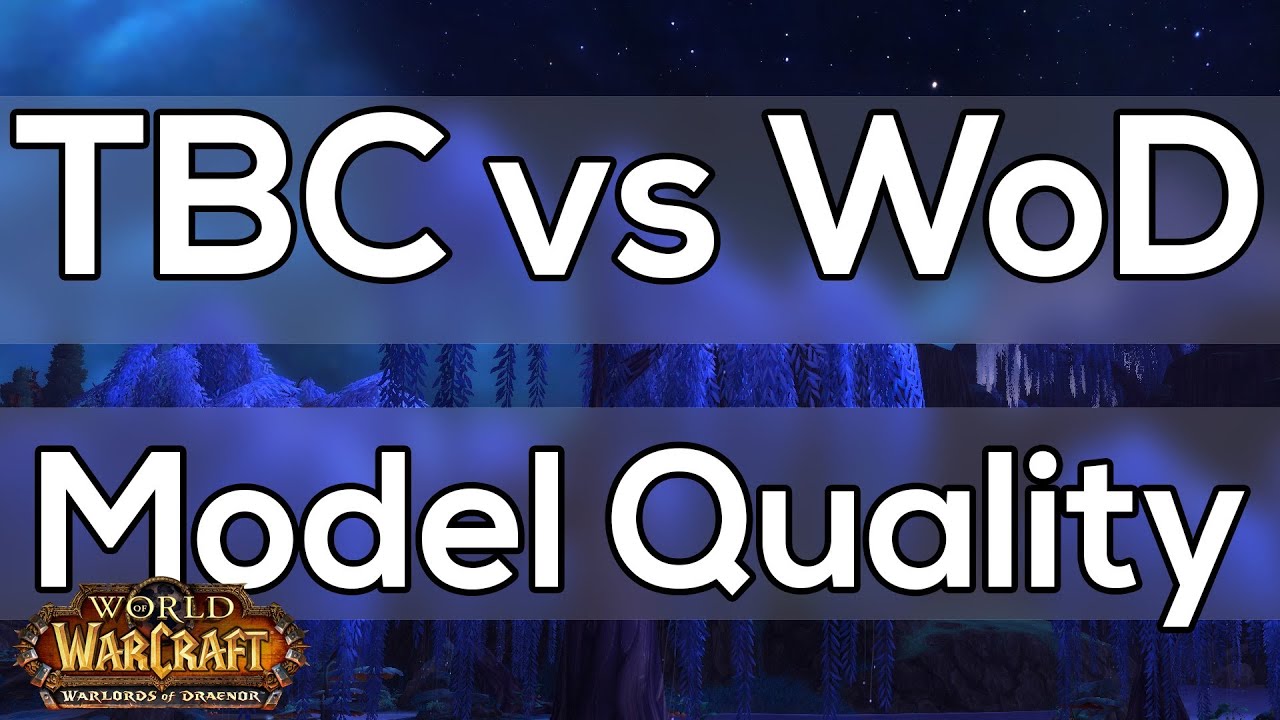Creature Model Comparison TBC vs WoD - Warlords of Draenor Alpha - YouTube