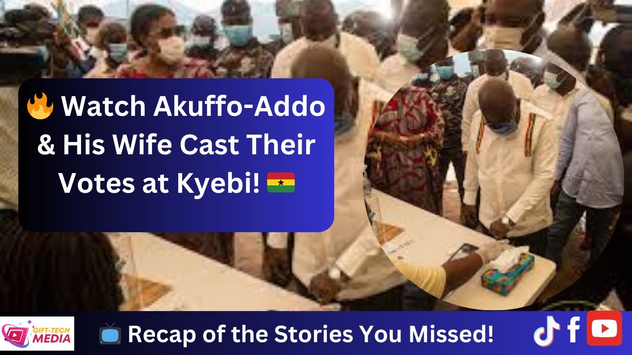 📺 Recap of the Stories You Missed! 🔥 Watch Akuffo-Addo & His Wife Cast ...