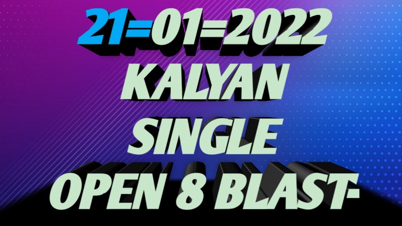 kalyan Single open 8 blast 21=01=2022 - YouTube