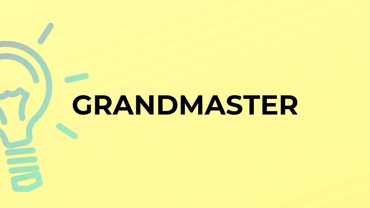 What is the meaning of the word GRANDMASTER? - YouTube