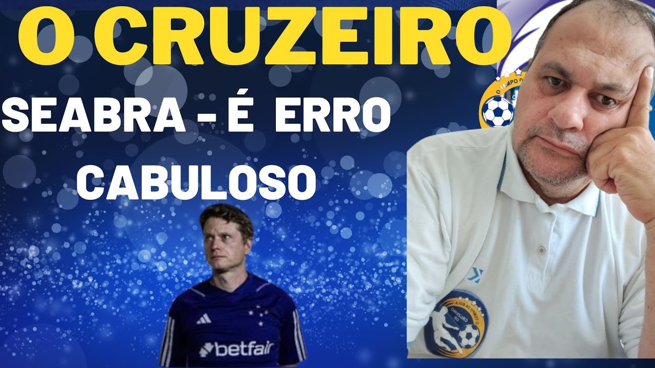NOVIDADES DO CRUZEIRO | SEABRA - Erro Cabuloso | Terça feira do ...