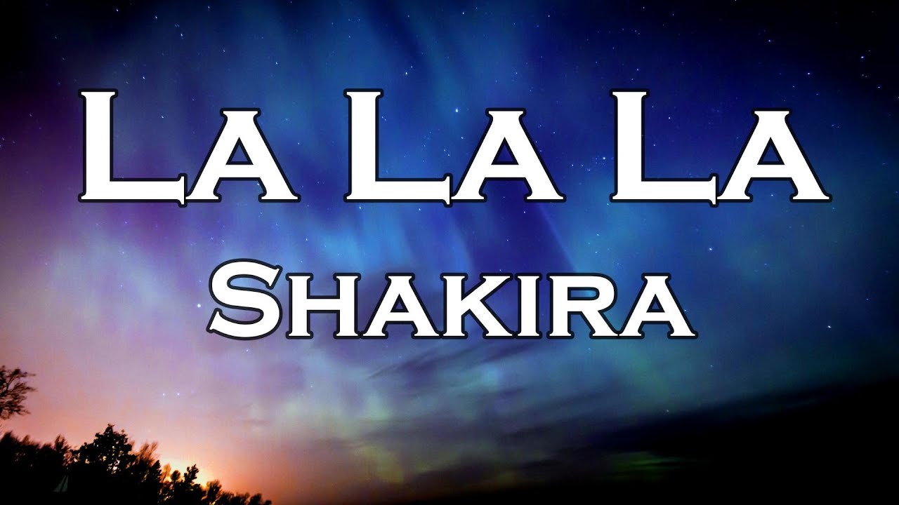 Shakira - La La La (Lyrics) World Cup 2014 - YouTube