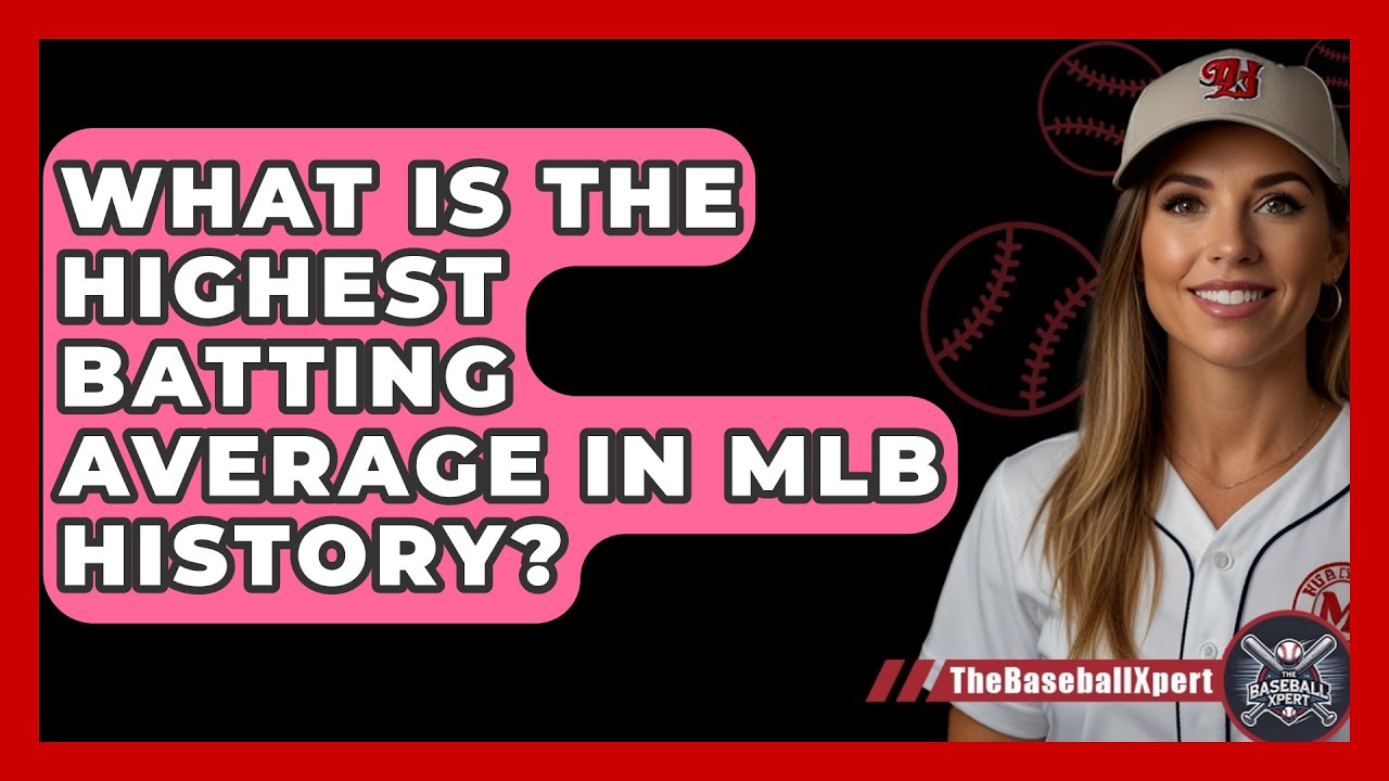 What Is The Highest Batting Average In MLB History? - The Baseball ...
