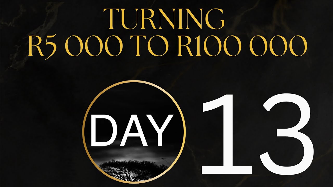 Day 13 of turning R5 000 to R100 000 - YouTube