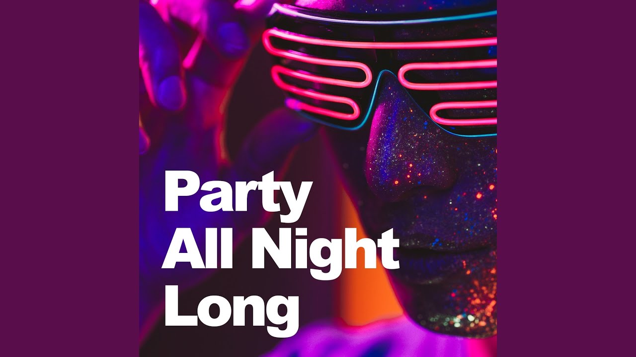 Party All Night Long - YouTube